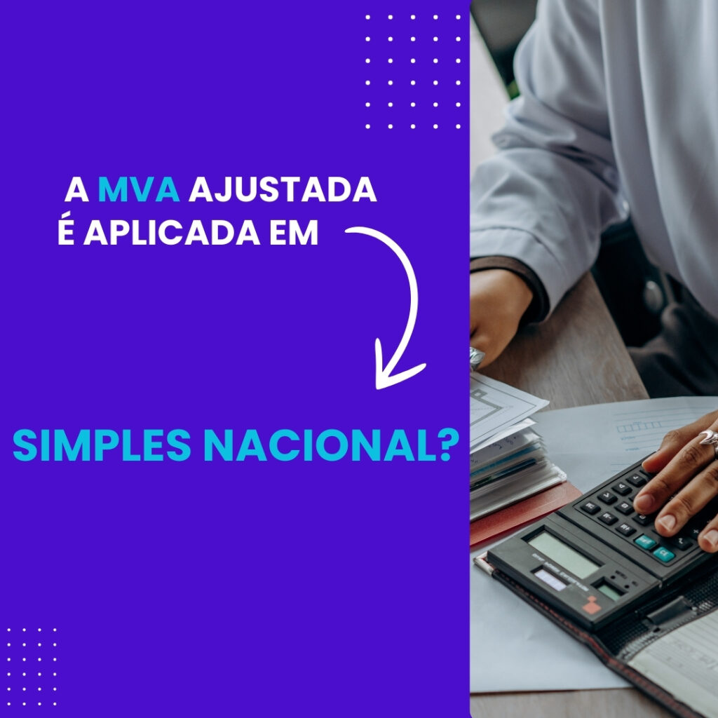 A MVA ajustada é aplicada para Simples Nacional? – FISCOFACIL